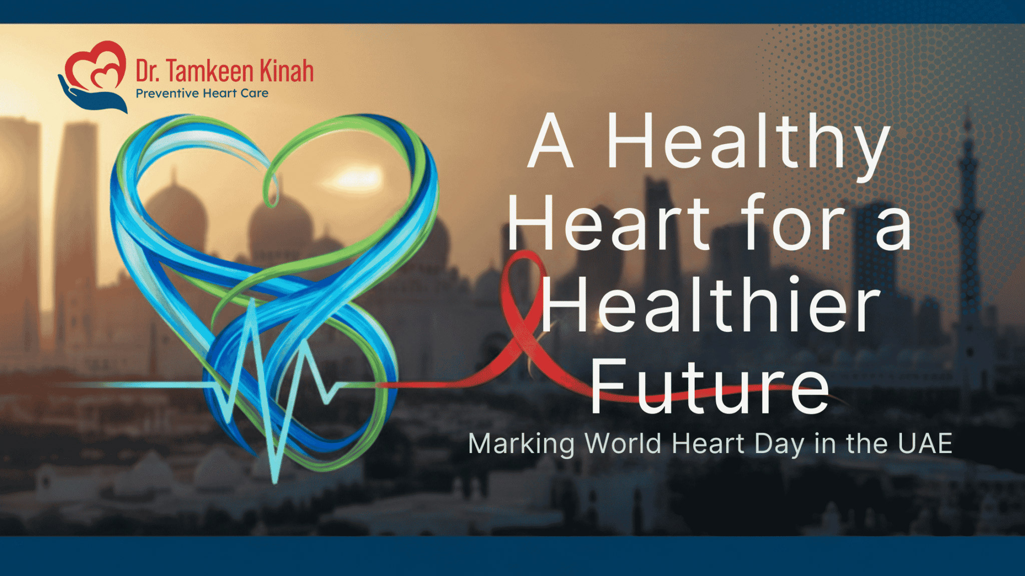World Heart Day 2025 | Best Cardiologist Dubai | Dr. Kinah
